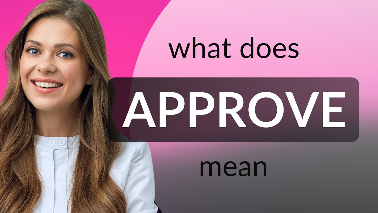 Approve • APPROVE meaning - YouTube