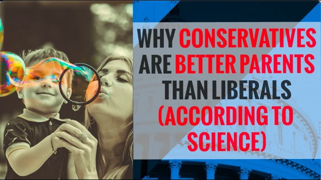 Why Conservatives Are BETTER Parents Than Liberals (According to ...