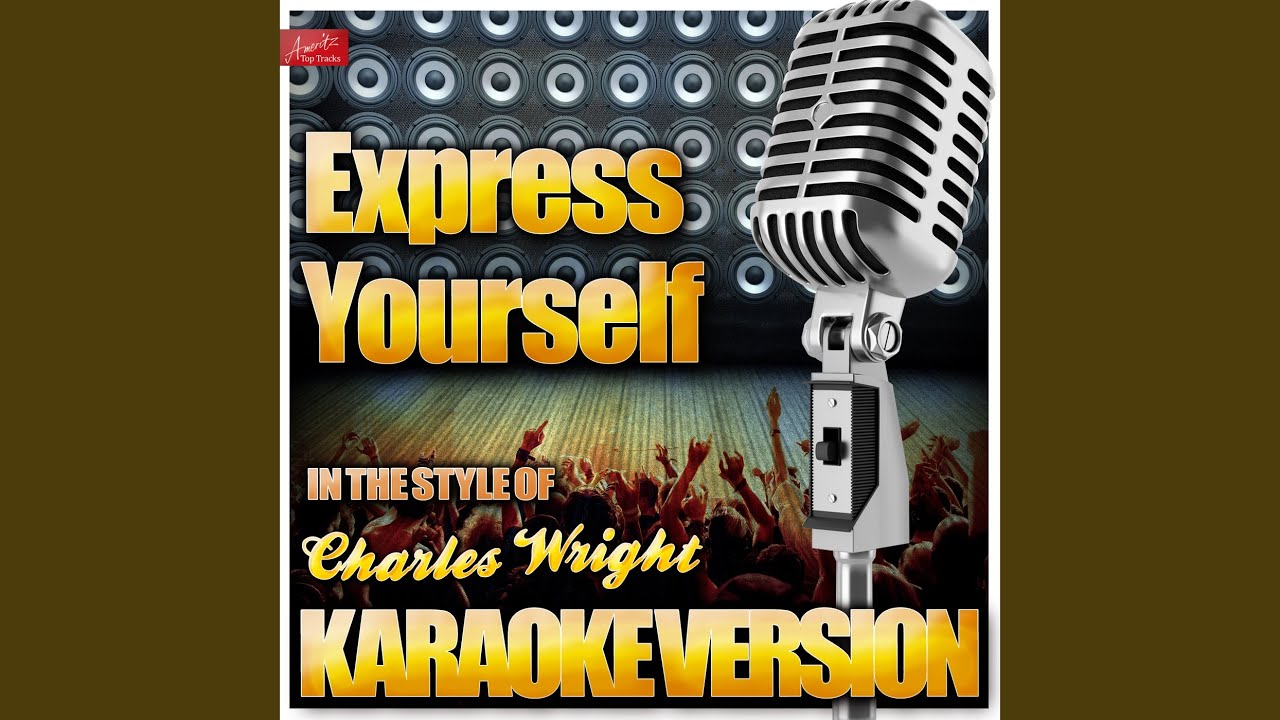 Express Yourself (In the Style of Charles Wright) (Karaoke Version ...