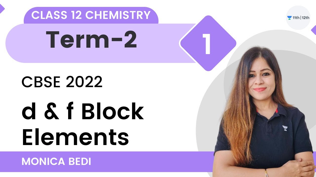 d & f Block Elements | L1 | Term 2 | Class 12 Chemistry | Monica Bedi ...