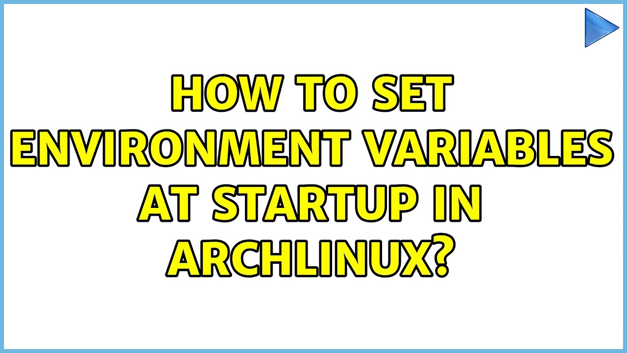 How to set environment variables at startup in Archlinux? - YouTube