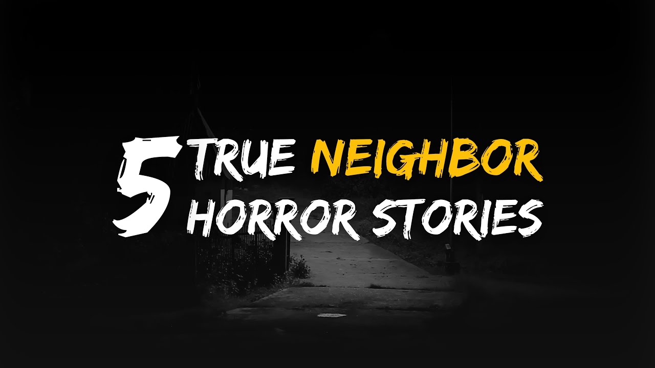 5 TRUE Neighbor Horror Stories From Around The World - YouTube