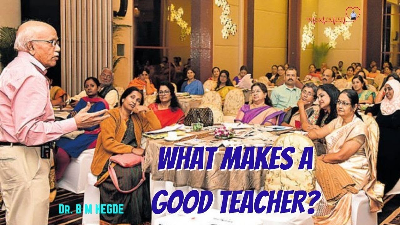 What makes a good teacher great? - Dr. B M Hegde - YouTube