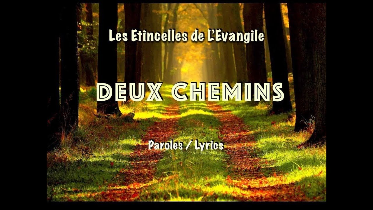 "Deux Chemins" (Paroles/Lyrics) - LES ETINCELLES DE L'EVANGILE - YouTube