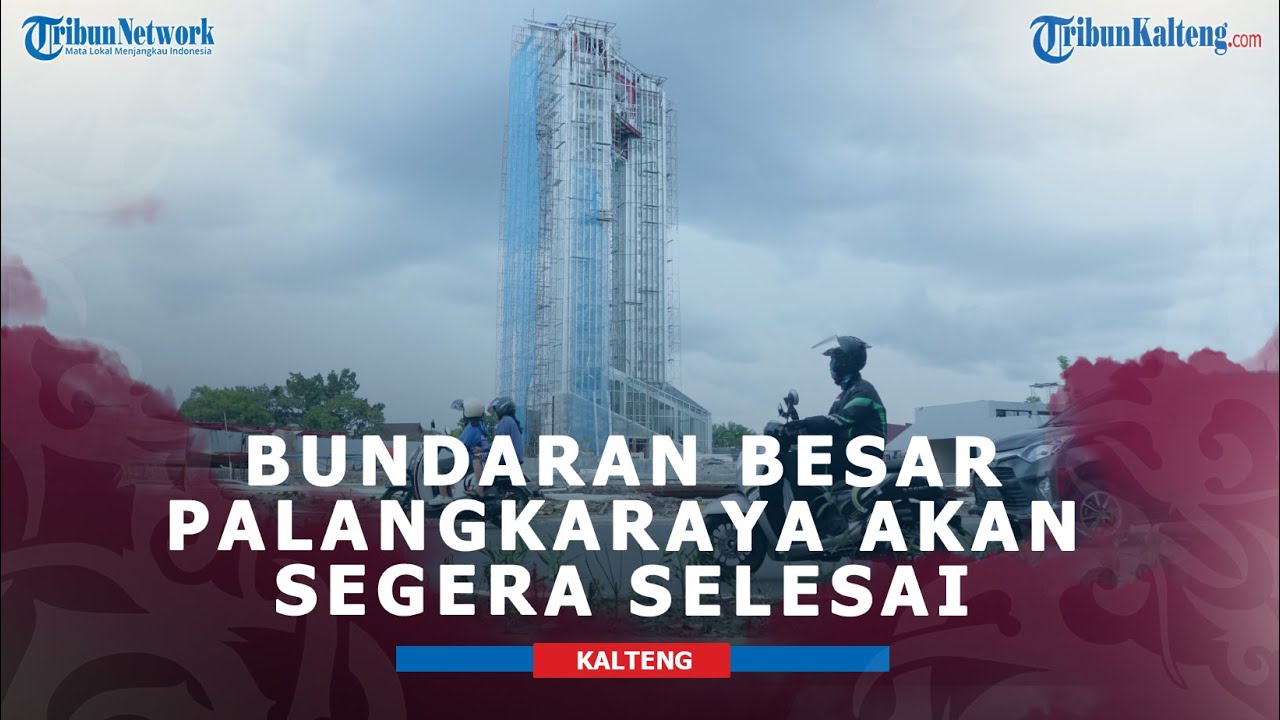 Bundaran Besar Palangkaraya Direncakanan Selesai Januari 2024 Ini - YouTube