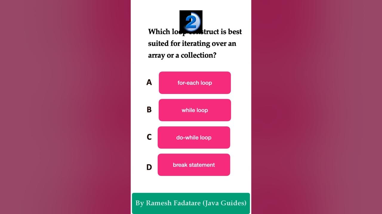 Java Quiz 7 - which loop construct is best suited for iterating over an array or collection # ...