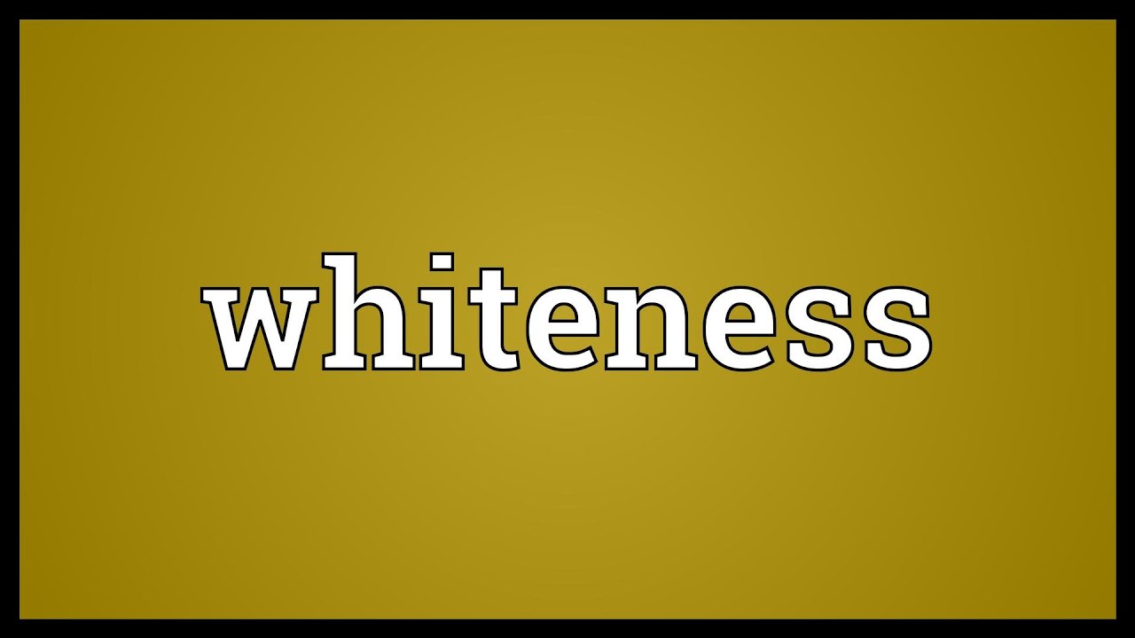 Whiteness Meaning - YouTube
