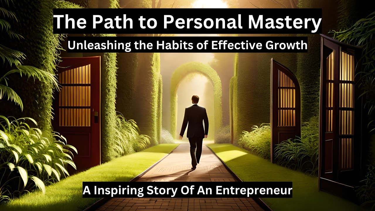 The Path to Personal Mastery:Unleashing the Habits of Effective Growth ...