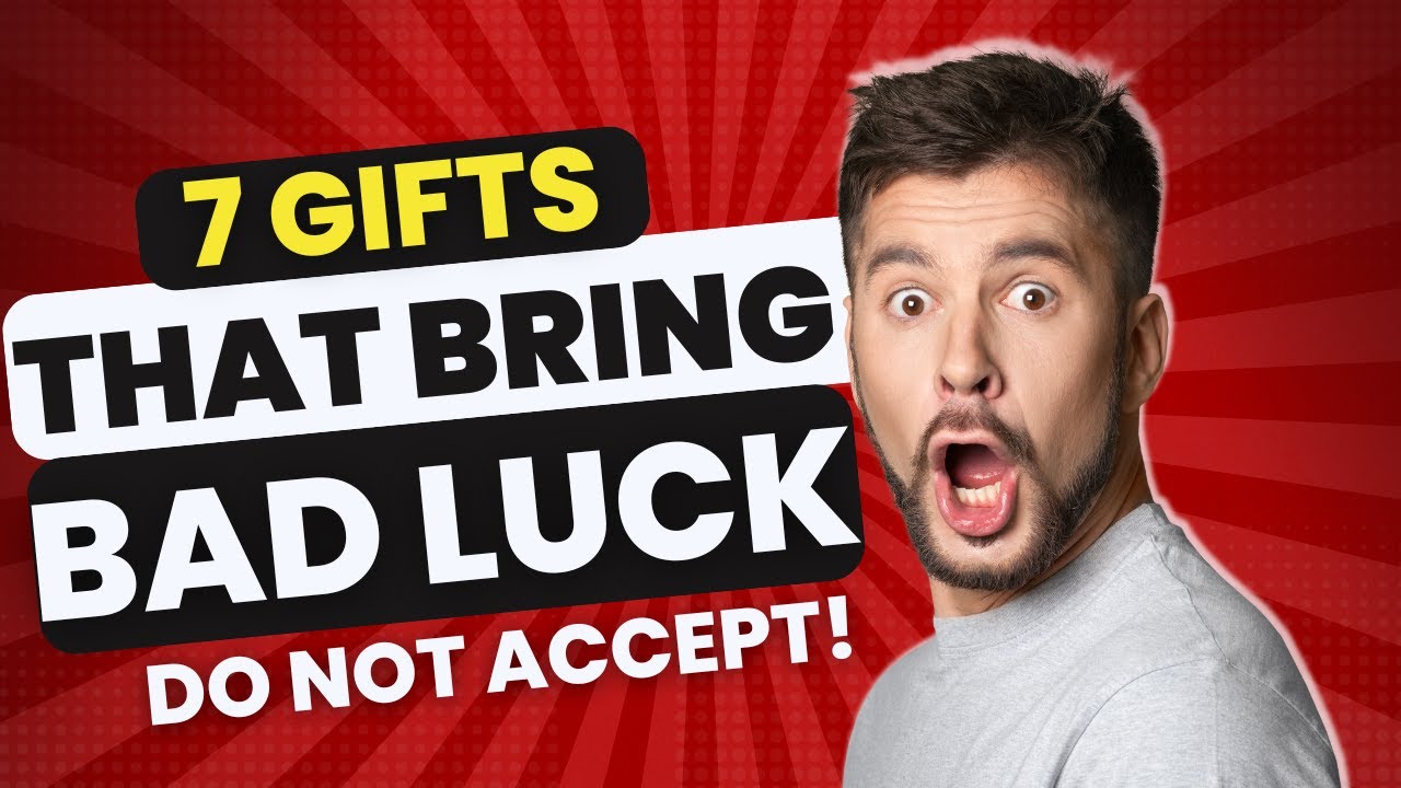 7 Gifts That Bring Bad Luck! Do Not Accept Them! - YouTube