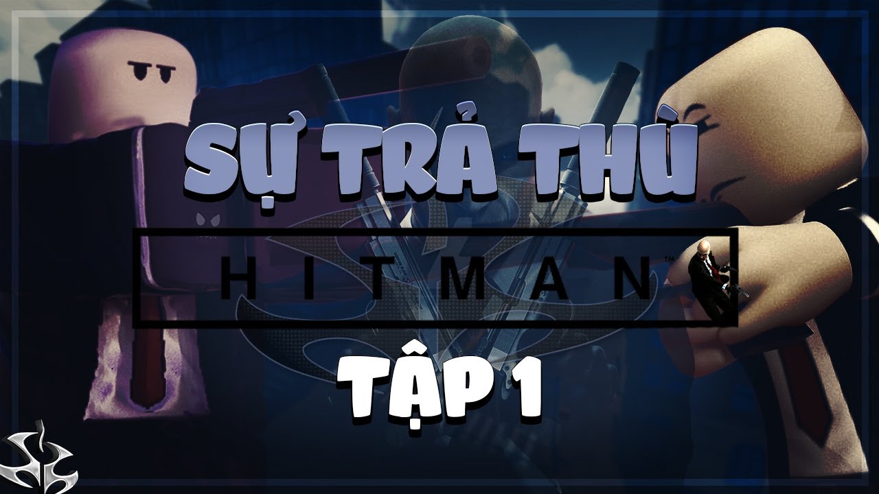 Phim ROBLOX : HITMAN (TẬP 1) - YouTube