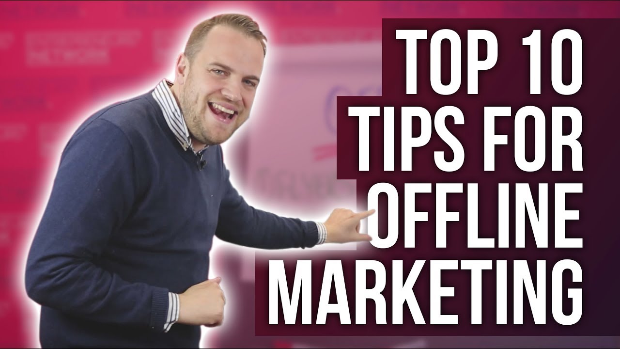 Top 10 Tips for OFFLINE Marketing - YouTube