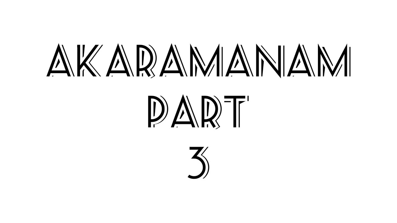 Akaramanam (part 3) - YouTube
