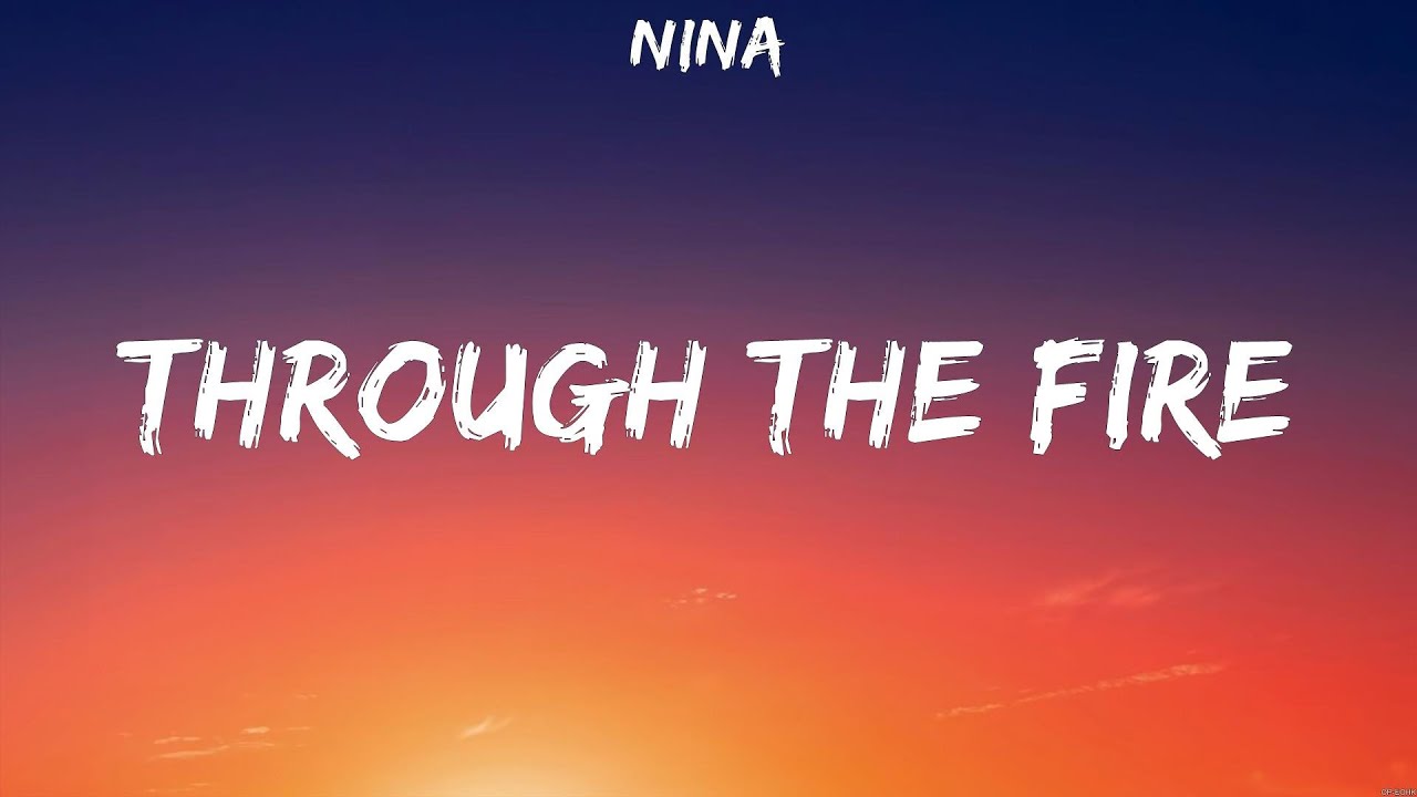 NINA - Through The Fire (Lyrics) Julie Durden, Roselle Nava, Alma Zarza ...