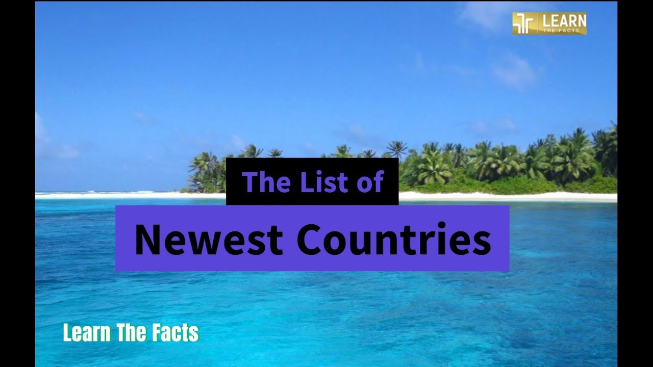 Newest Countries in the World - YouTube