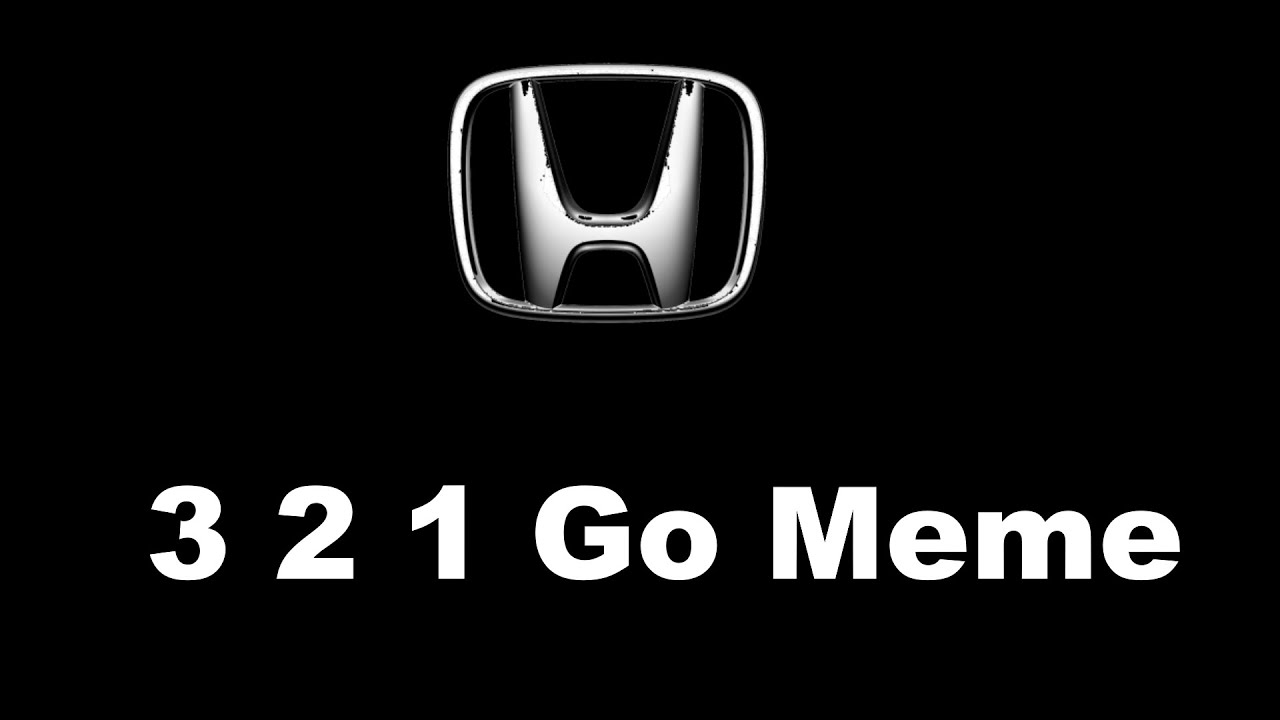 3 2 1 Go Meme | Honda - YouTube
