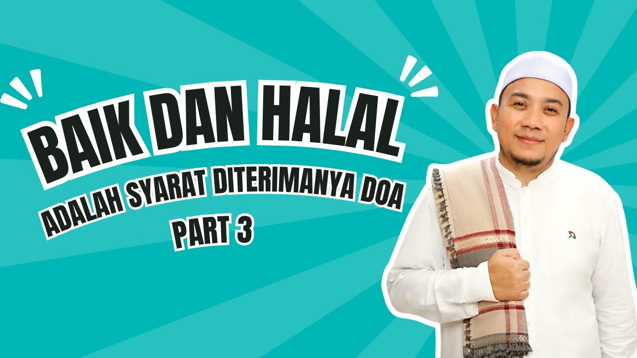 Baik Dan Halal, Adalah Syarat Diterimanya Doa - Ust Muhammad Faiz Part ...