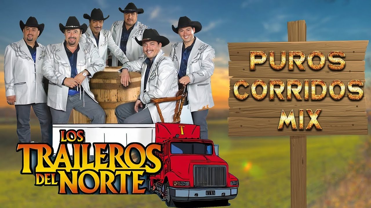 LOS TRAILEROS DEL NORTE - LOS MEJORES EXITOS DE LOS TRAILEROS DEL NORTE ...