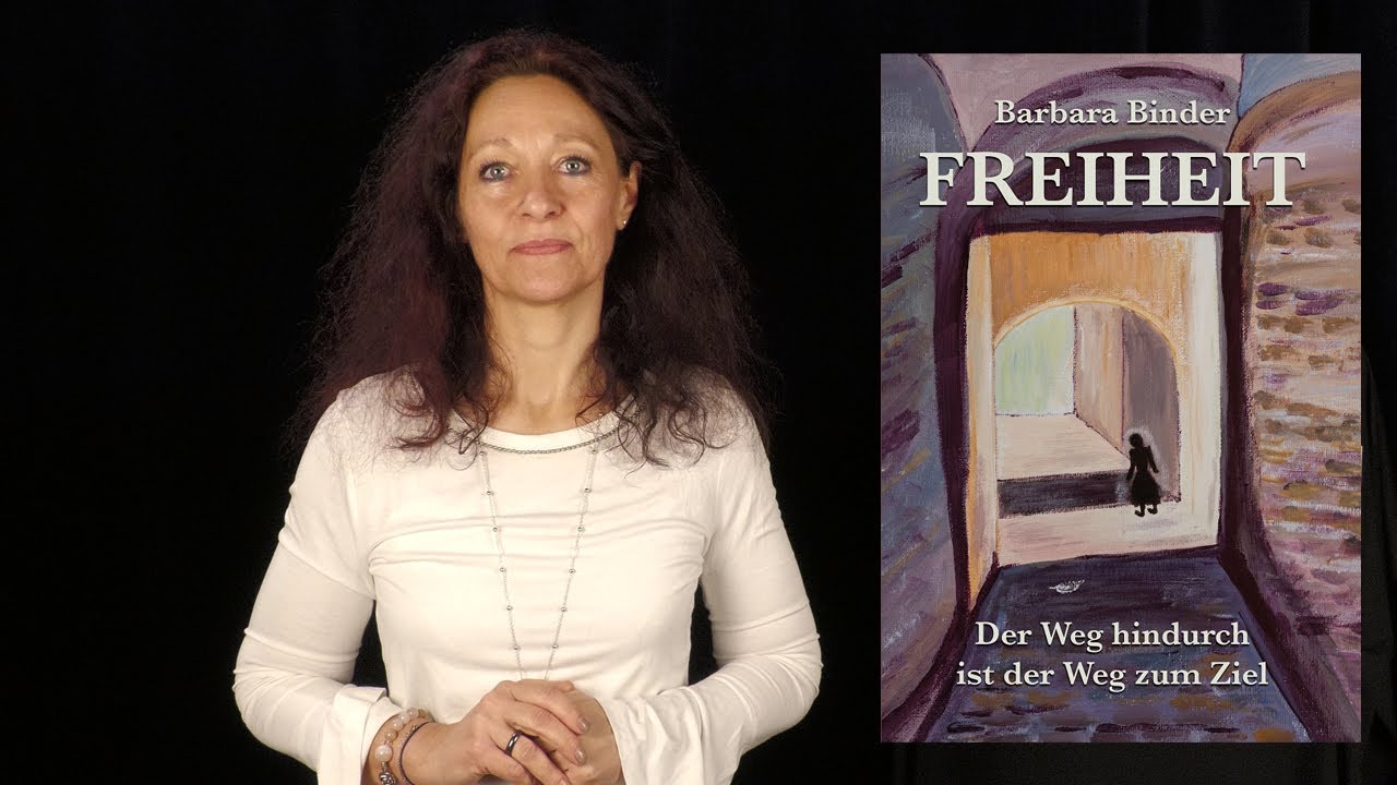 FREIHEIT - Der Weg hindurch ist der Weg zum Ziel (Barbara Binder) - YouTube