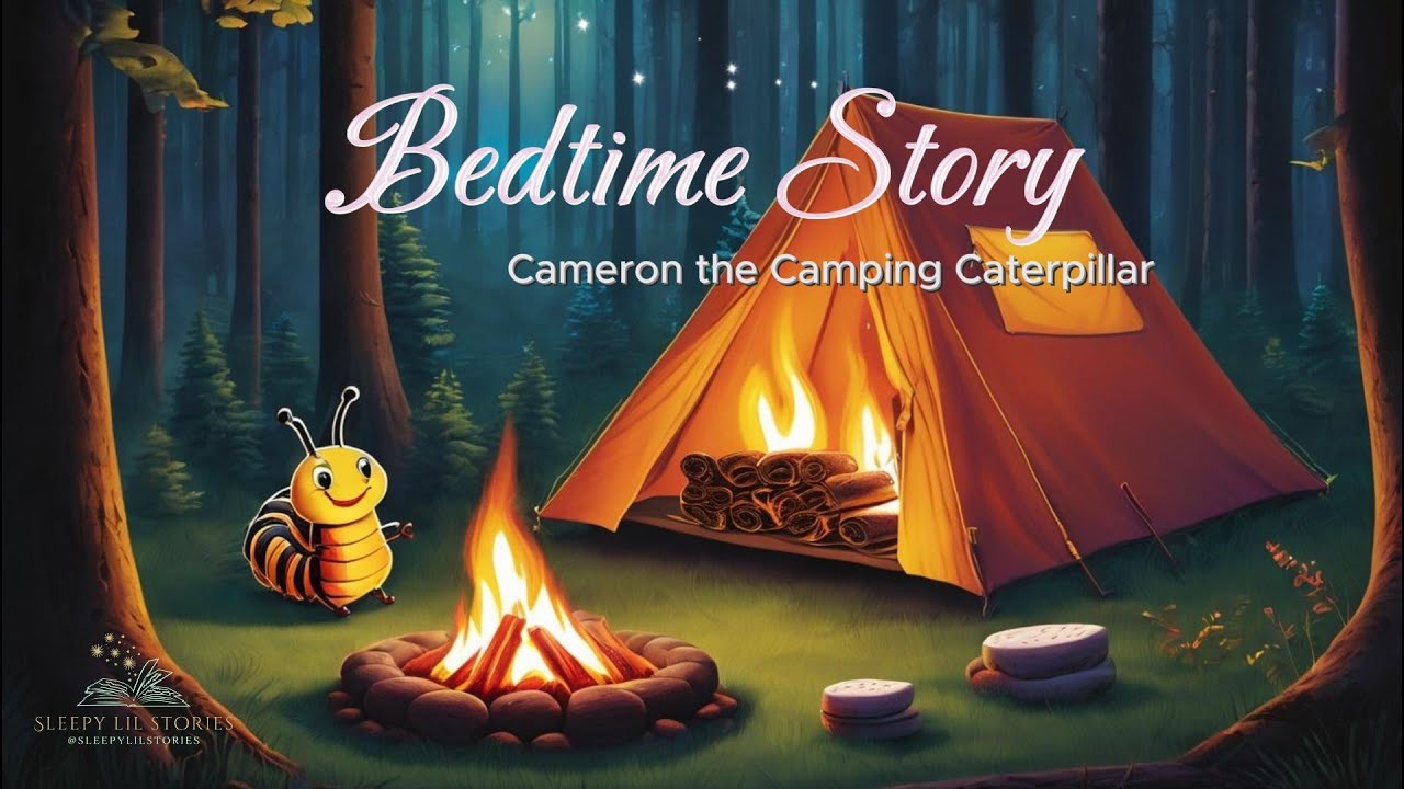Cameron the Camping Caterpillar. A Sleepy Lil Bedtime Story for Kids ...