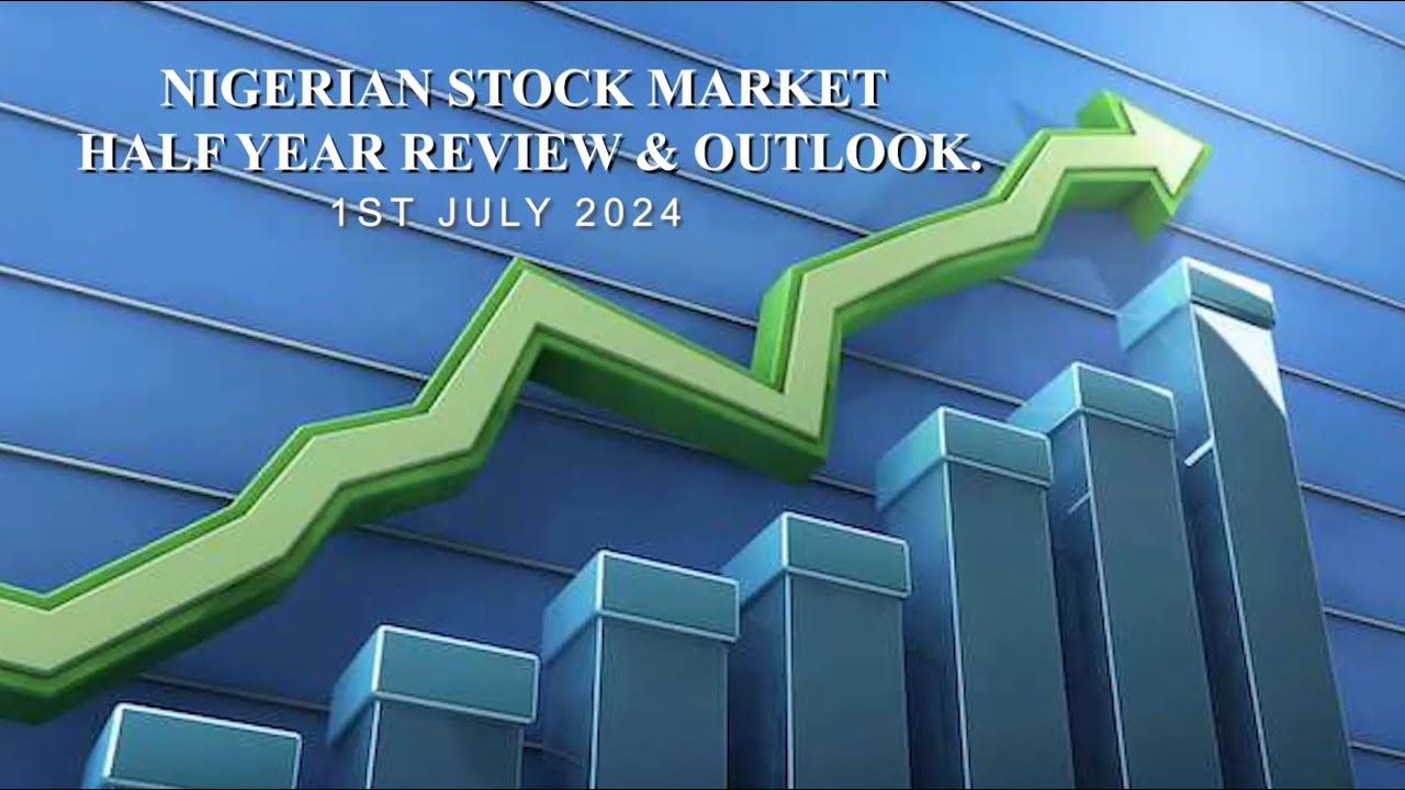 Nigerian Stock Market Half Year Review & Outlook_01072024 - YouTube