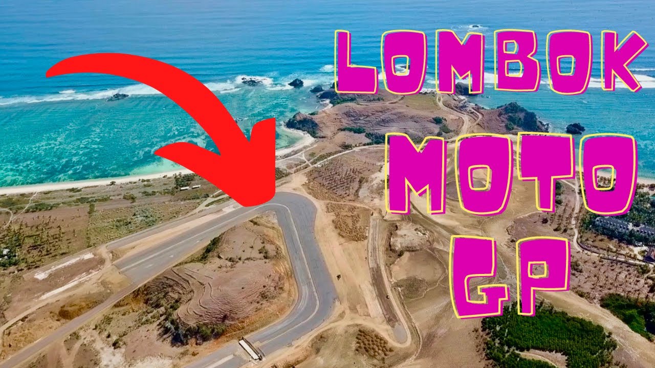 MotoGP Circuit Lombok Indonesia 2020 | Mandalika - YouTube
