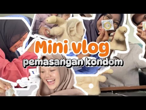 MINI VLOG PEMASANGAN KONDOM PRIA | have fun video