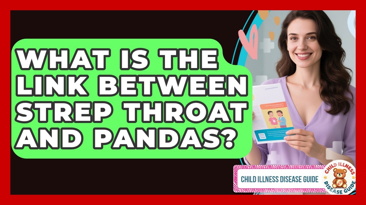 What Is the Link Between Strep Throat and PANDAS? | Child Illness ...