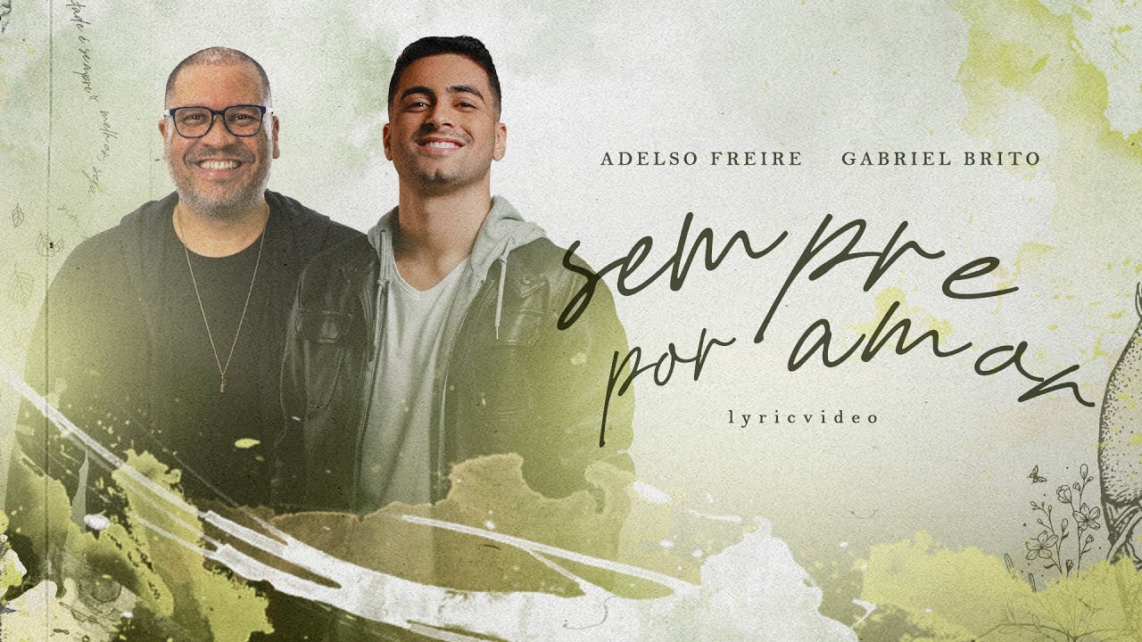 Adelso Freire, Gabriel Brito - Sempre Por Amor | Lyric Video - YouTube ...