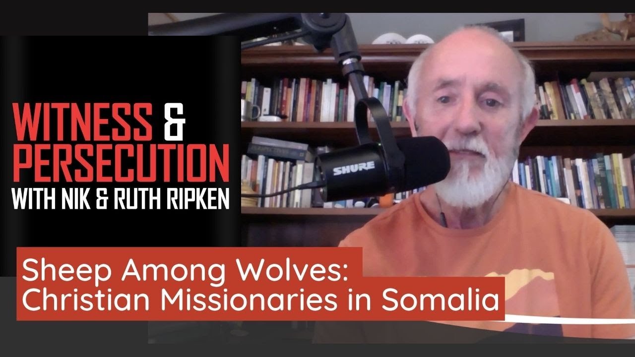 Sheep Among Wolves: Christian Missionaries in Somalia | Witness ...