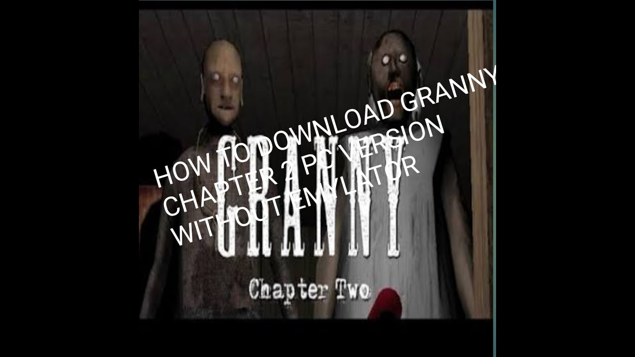 HOW TO DOWNLOAD GRANNY CHAPTER 2 PC VERSION WITHOUT EMULATOR#GRANNY## - YouTube