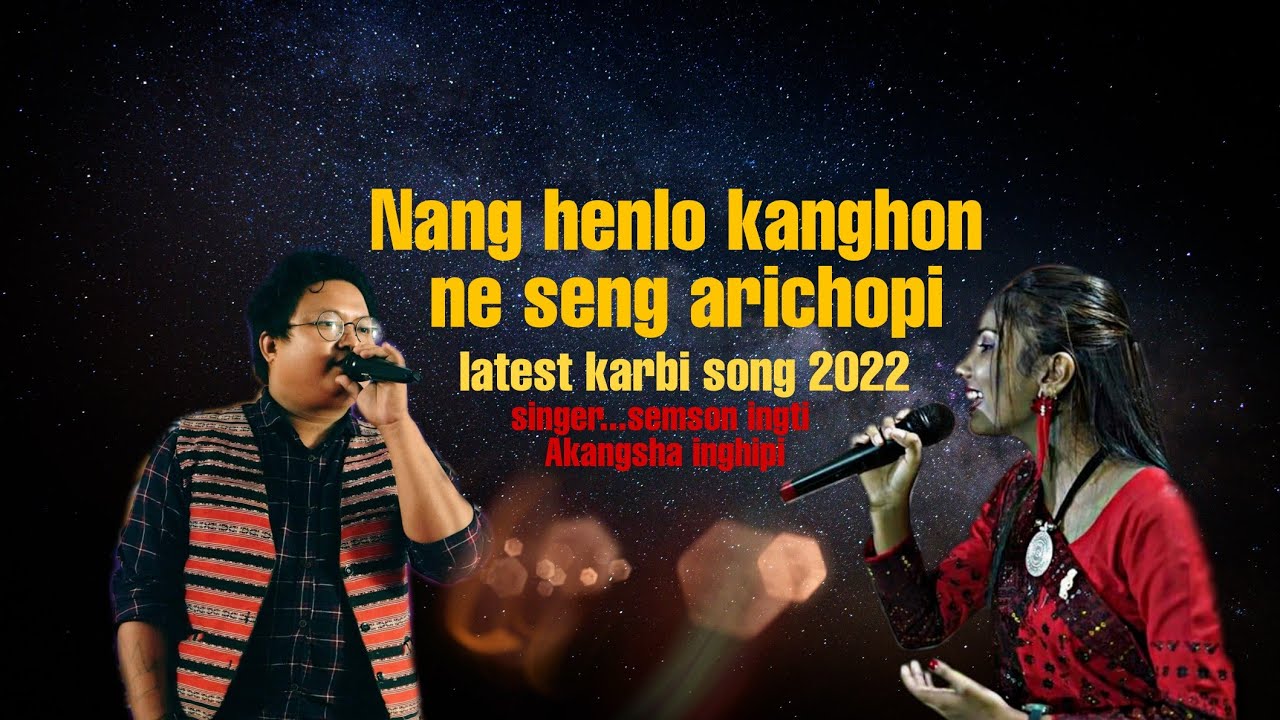 Nang henlo kanghon ne seng arichopi . new karbi song 2022. singer ...