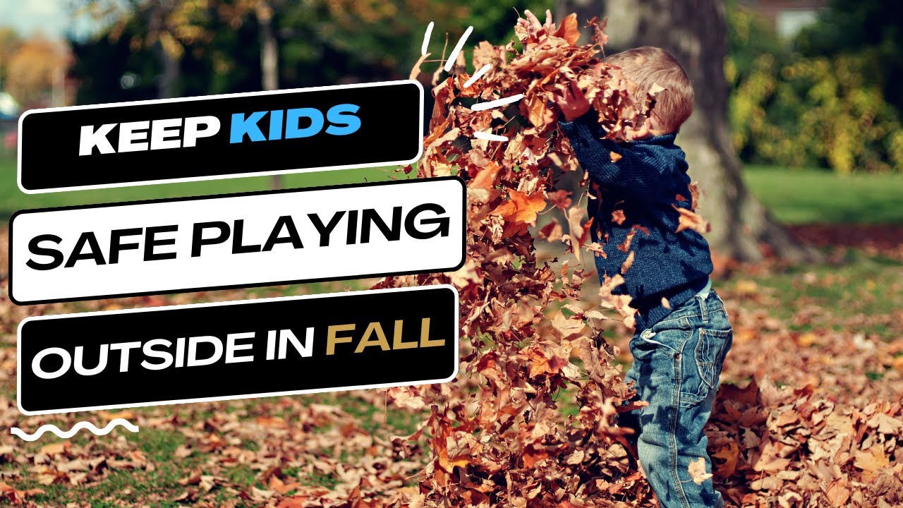 5 Ways to Keep Your Kids Safe When Playing Outside This Fall - YouTube