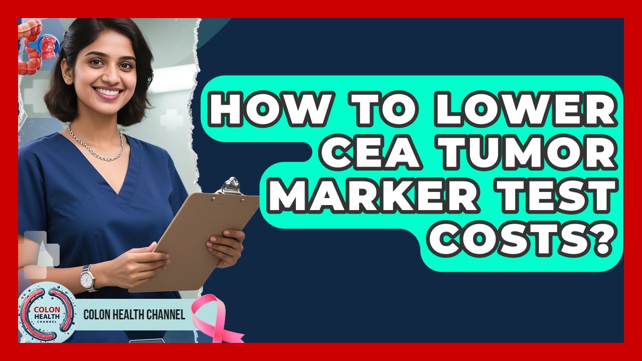 How To Lower CEA Tumor Marker Test Costs? - Colon Health Channel - YouTube
