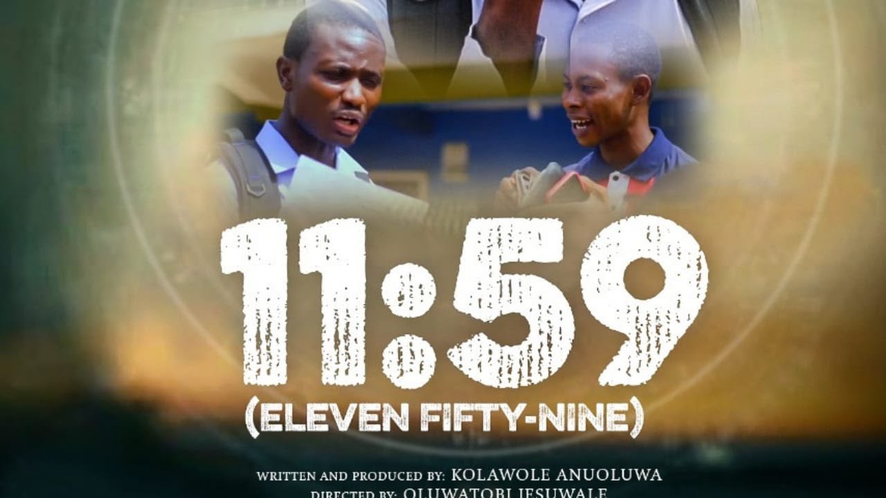 11:59 the movie II Written and produced by Kolawole Anuoluwa MOG - YouTube