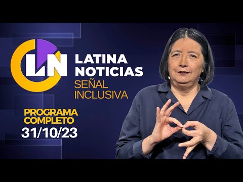 LATINA EN VIVO: SEÑAL INCLUSIVA - MARTES 31 DE OCTUBRE DE 2023