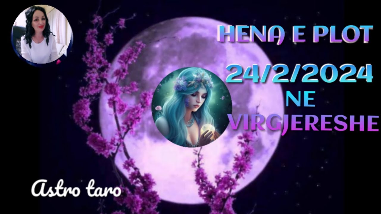 🌕HENA E PLOT NE VIRGJERESHE. MBYLLJE ,NDRYSHIME.NDIKIMI TE SHENJAT ...