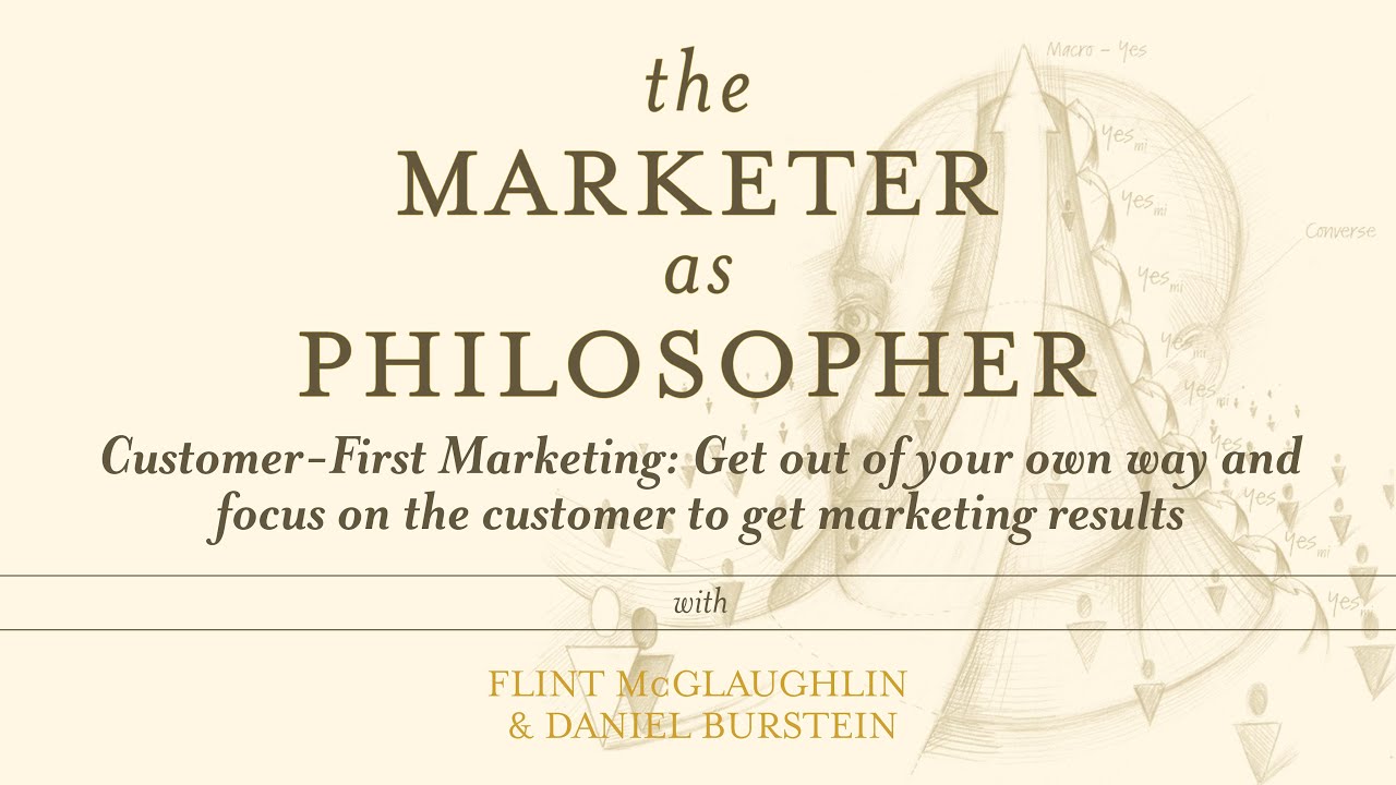 Customer-First Marketing: Get out of your own way and focus on the ...