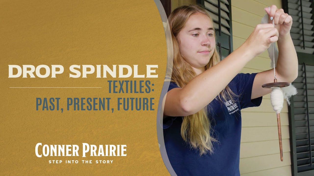Conner Prairie - Textiles: Past, Present, Future - Drop Spindle - YouTube
