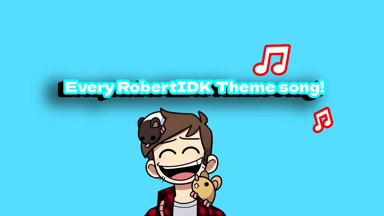 Every RobertIDK theme song - YouTube