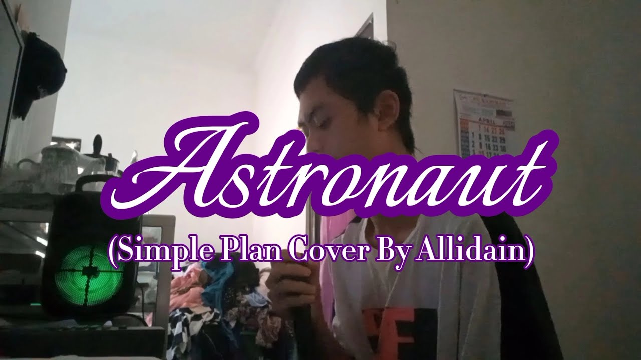 Allidain - Astronauts (Astronot / Cover Lagu Simple Plan) - YouTube