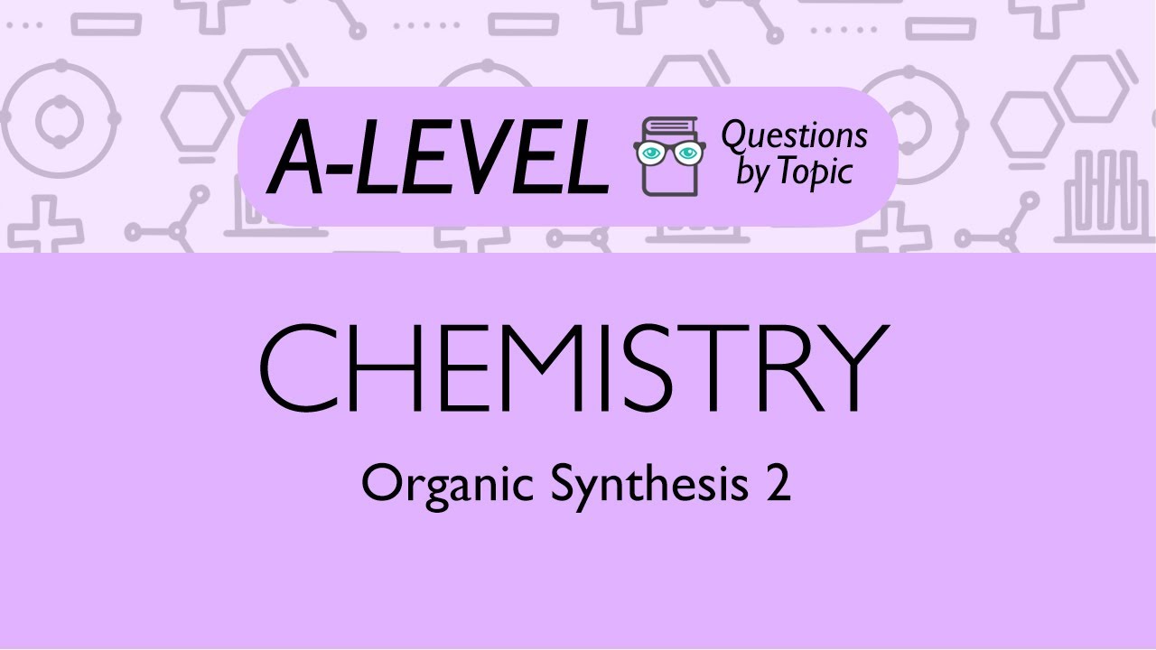 Organic Synthesis 2 - Q17 | Chemistry A-Level | PMT Education - YouTube
