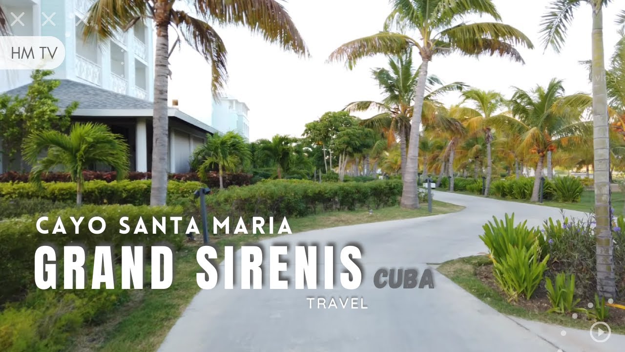 Grand Sirenis Cayo Santa Maria all-inclusive Cuba Travel walk tour in a ...