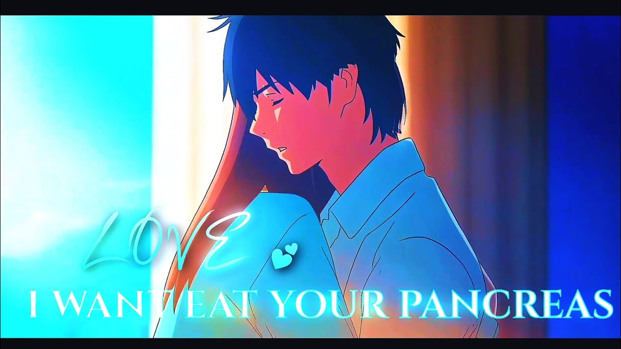 i want eat your pancreas - [AMV/EDIT] - YouTube