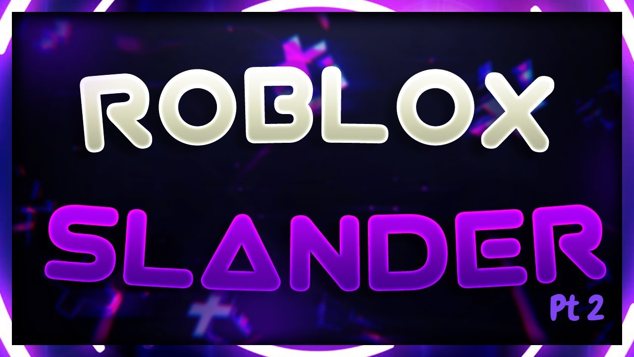 Roblox Slander Pt 2 - YouTube