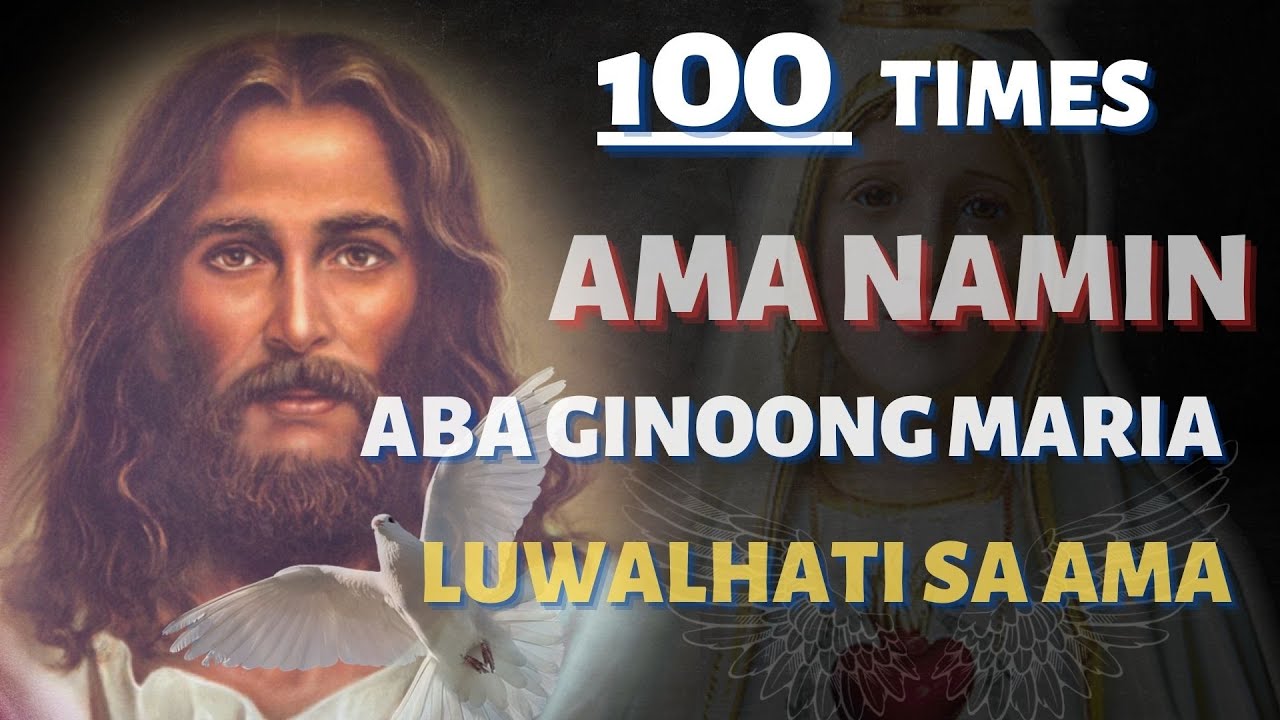 100 Times Ama Namin, Aba Ginoong Maria, Luwalhati sa Ama - NON STOP ...