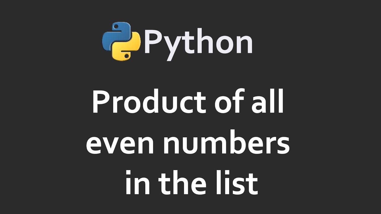Product Of Even Numbers From List Program 91 Solutions For Python 100 Exercises