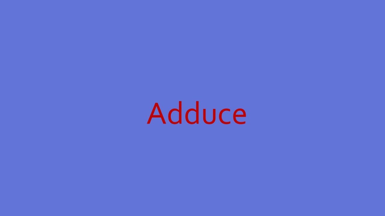 Vocabulary Word of the Day - Adduce - YouTube