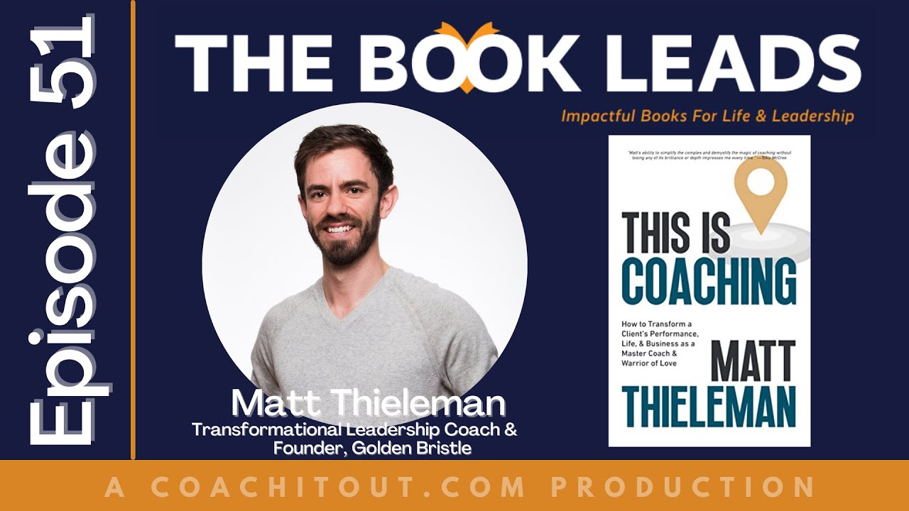 Episode 51: Matt Thieleman & This Is Coaching: How to Transform a ...
