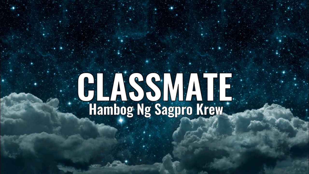 Classmate-By: Hambog ng Sagpro Krew//Lyrics - YouTube
