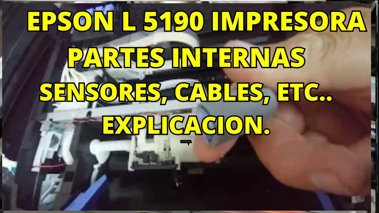 EPSON L5190 PARTES INTERNAS SENSORES, GUIA RAPIDA. - YouTube
